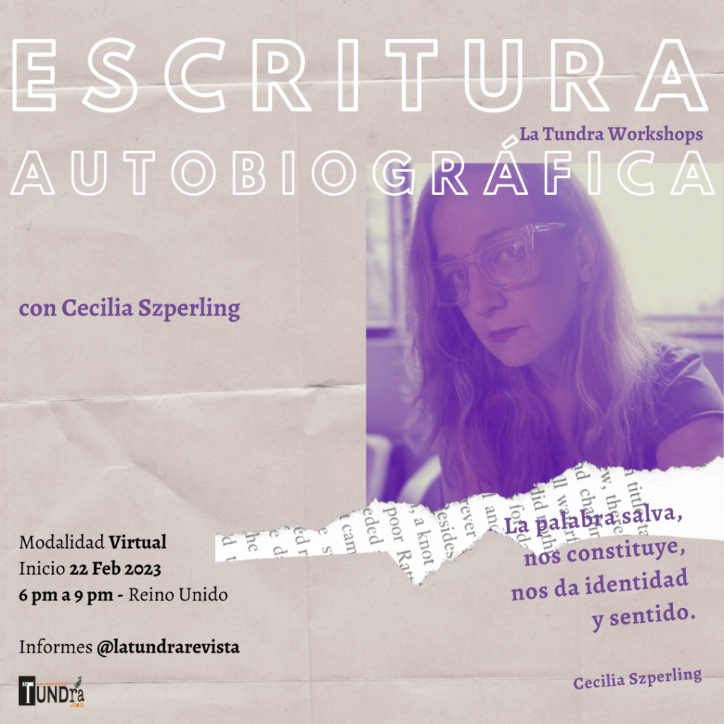 Taller de Escritura Autobiográfica con Cecilia Szperling – La Tundra ...